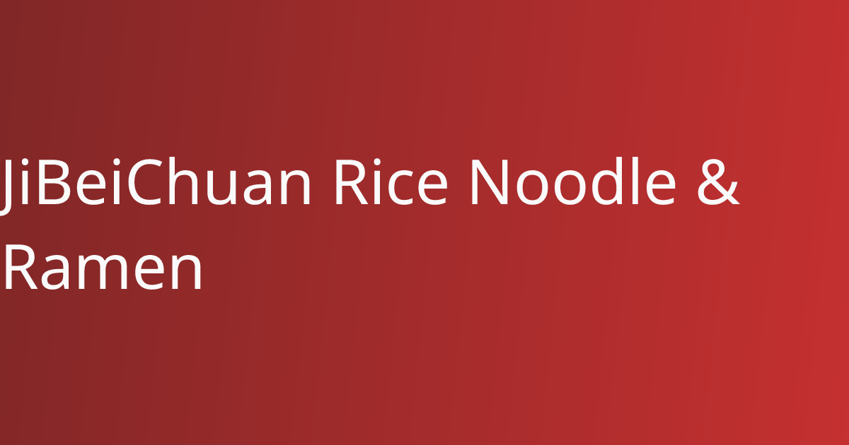 Best Chinese in Bayside, NY | JiBeiChuan Rice Noodle & Ramen | Order Online